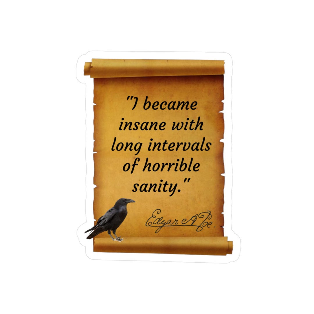 Vinyl Sticker / Decal - Edgar Allan Poe Quote " I Become Insane With ...