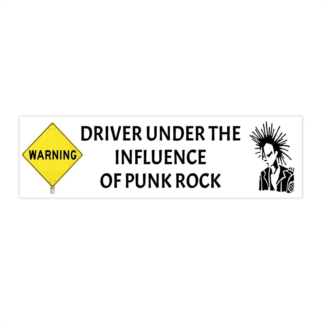 Vinyl Bumper Sticker - Warning Drive Under the Influence of Punk Rock ...