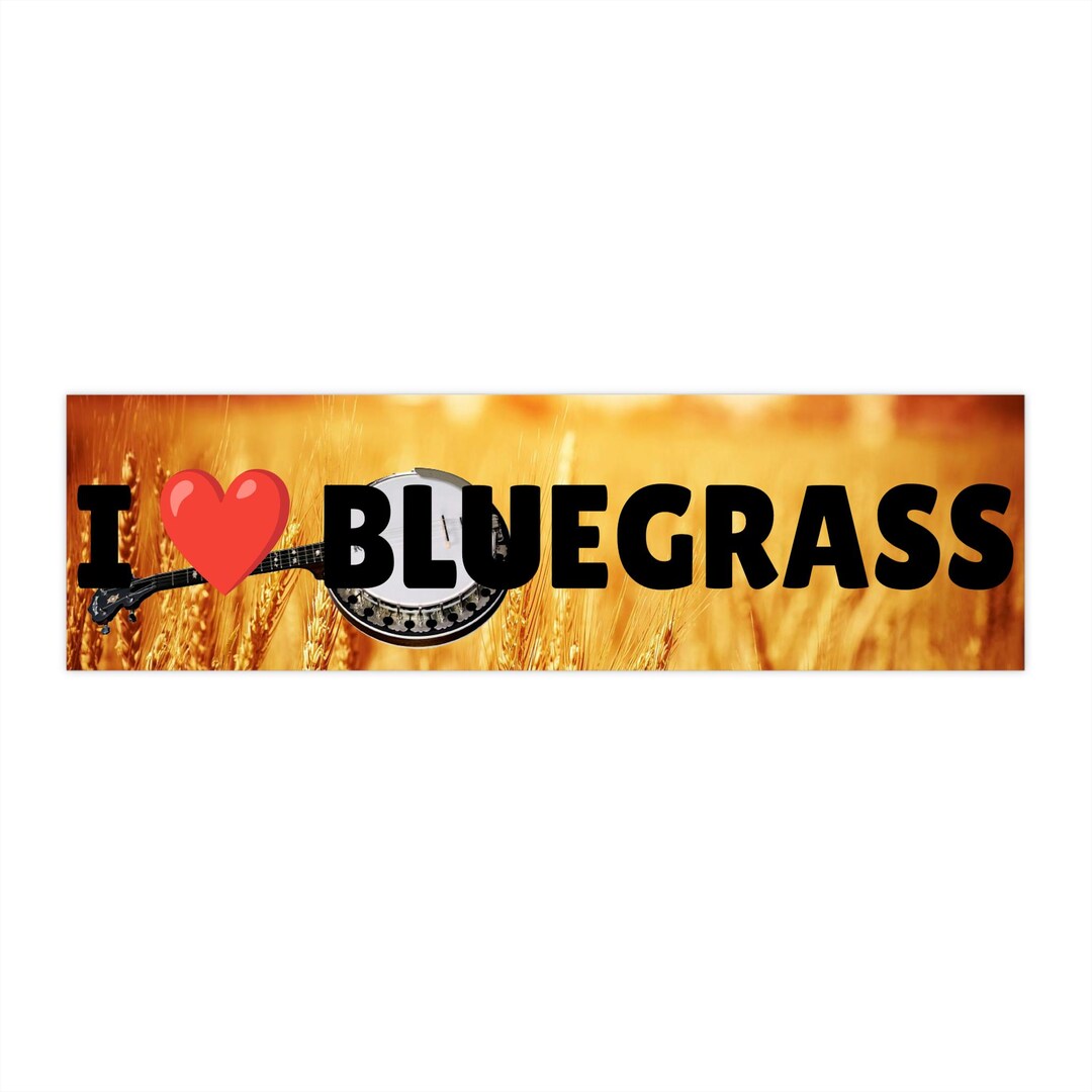 Vinyl Bumper Sticker - I Love Bluegrass Country Music Proud to Be a ...