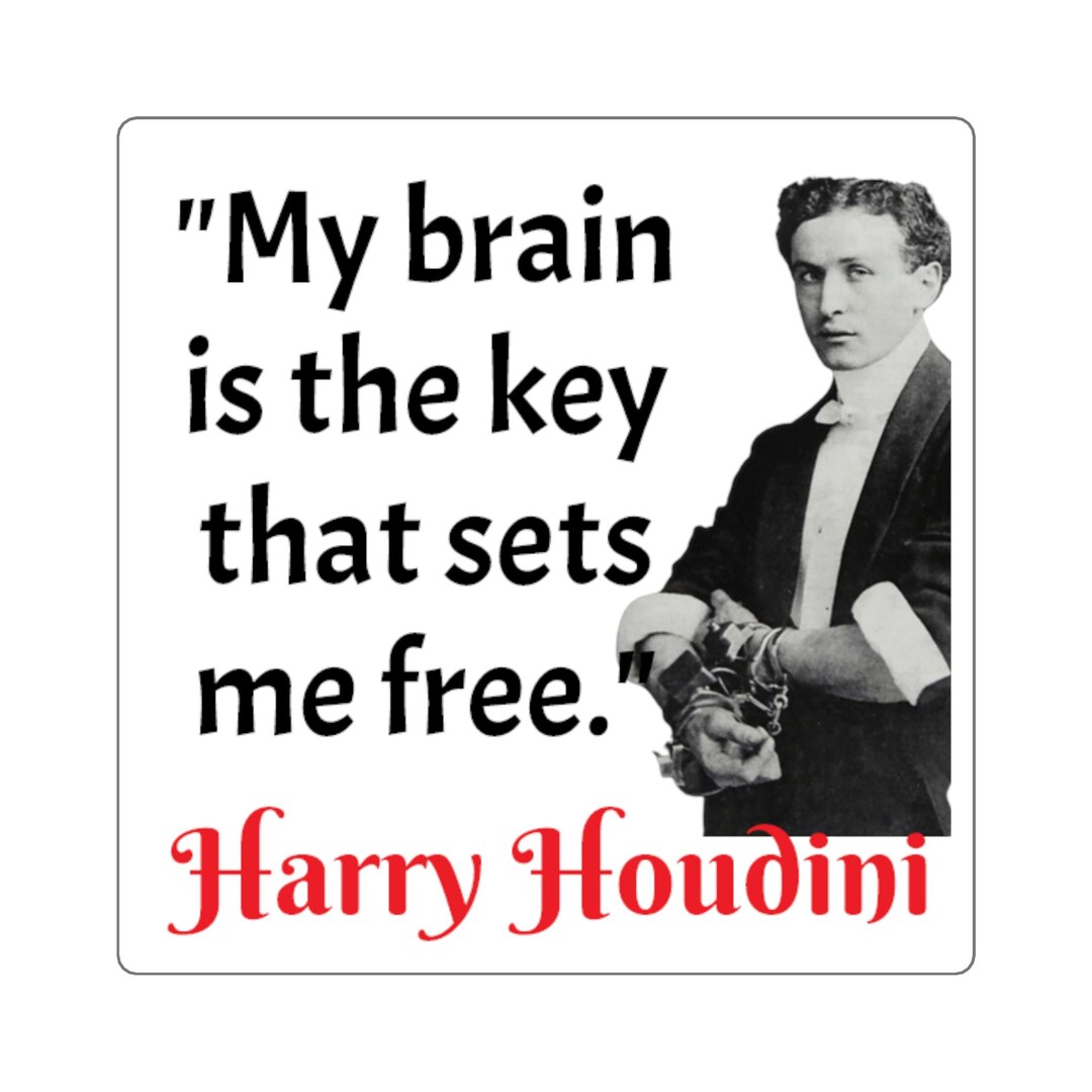 Vinyl Sticker / Decal - Magician Harry Houdini Quote " My Brain is the ...