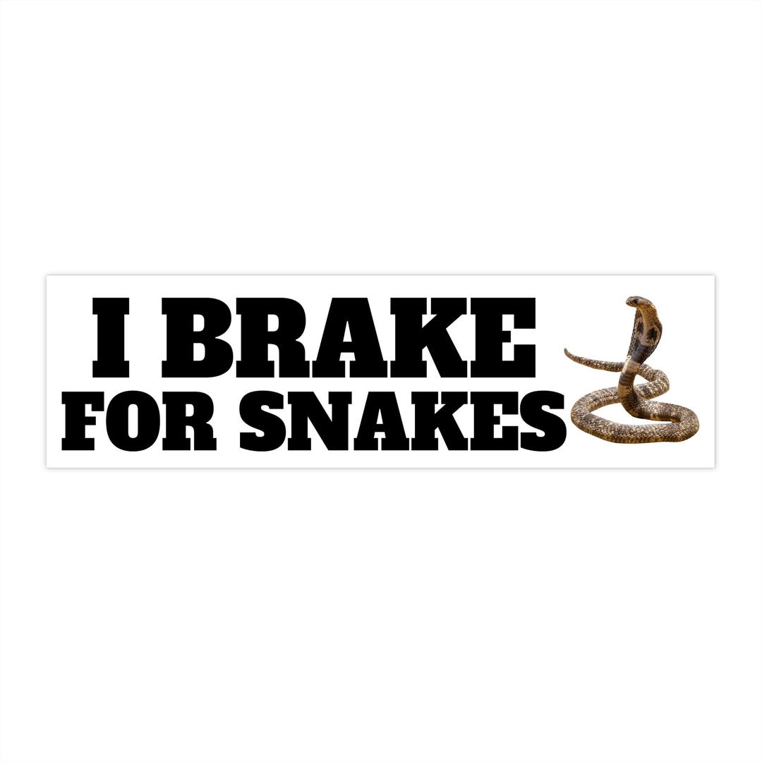 Vinyl Bumper Sticker - I Brake for Snakes / Reptiles - Unique Cobra Art ...