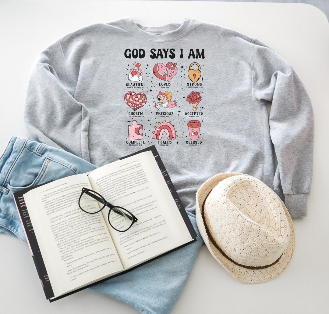 God Says I Am Sweatshirt: Bible Verse Valentine's Day Tee - Etsy