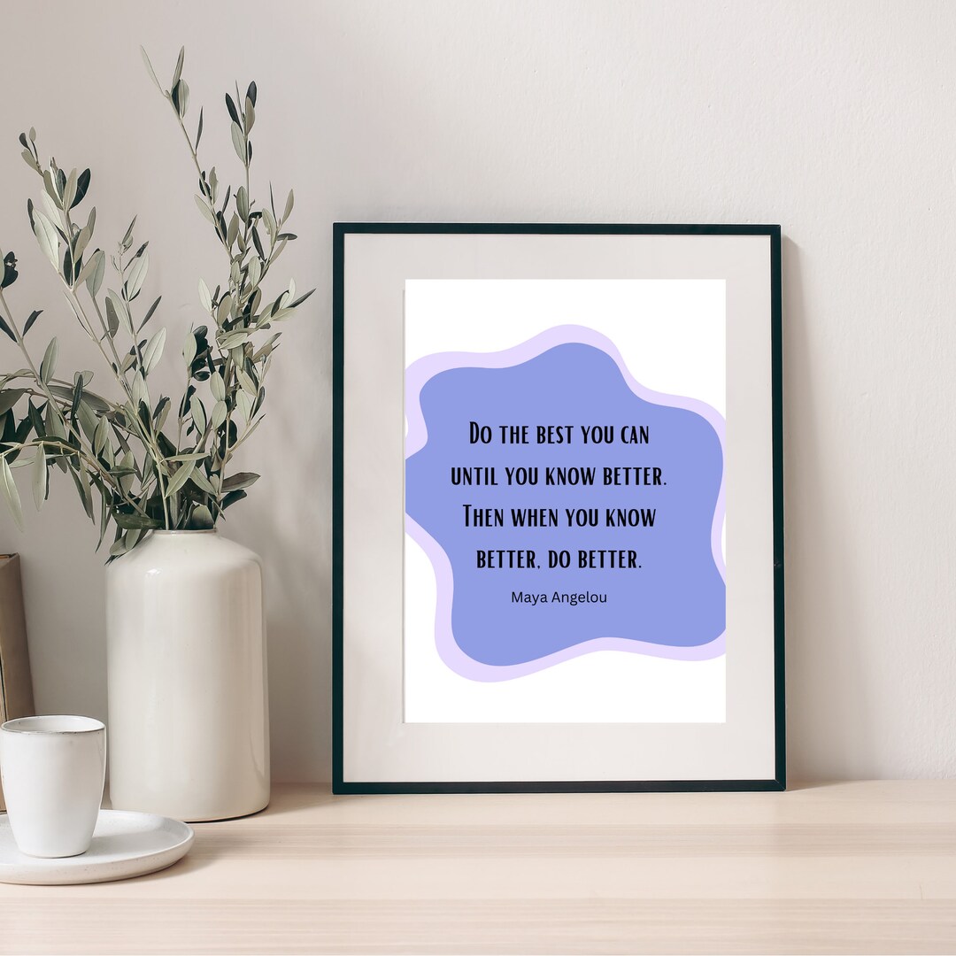 Do the Best You Can Until You Know Better | Maya Angelou | Quote | Wall ...