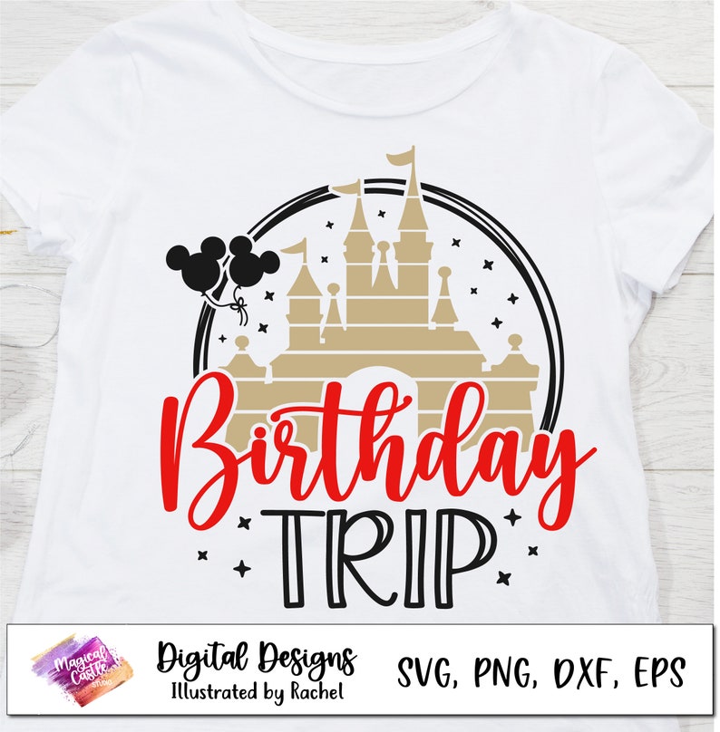 Birthday Trip Svg, Disneyland Birthday Trip, Family Shirt, Magic Castle ...