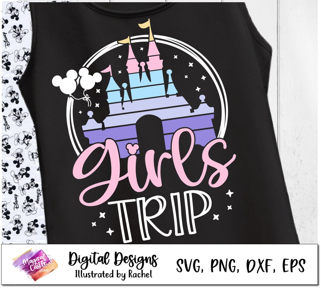 Girls Trip, Birthday Girl Svg, Disneyland Birthday Trip, Magical Castle ...