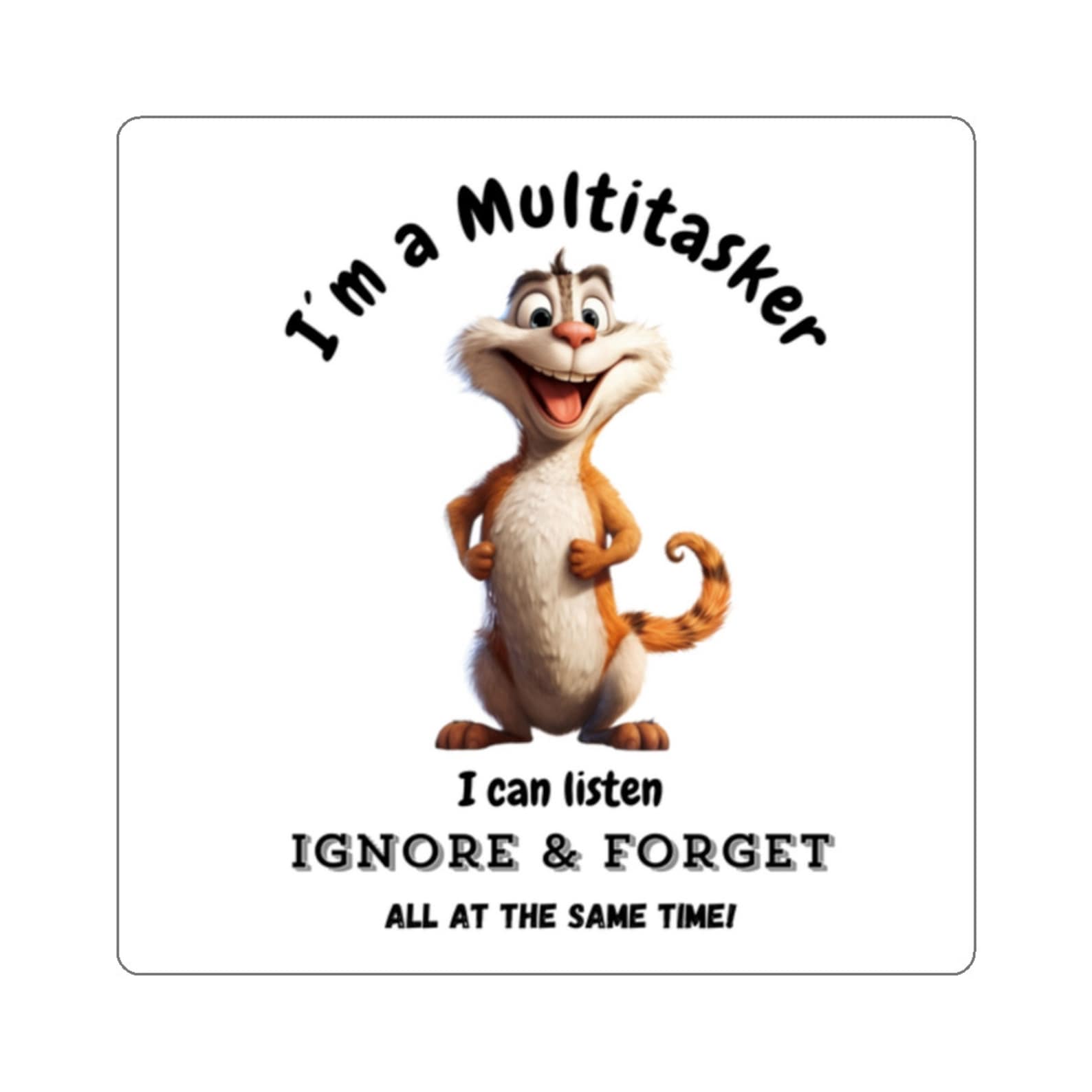 I Am a Multitasker I Can Listen Ignore & Forget, Funny Sticker, Funny ...