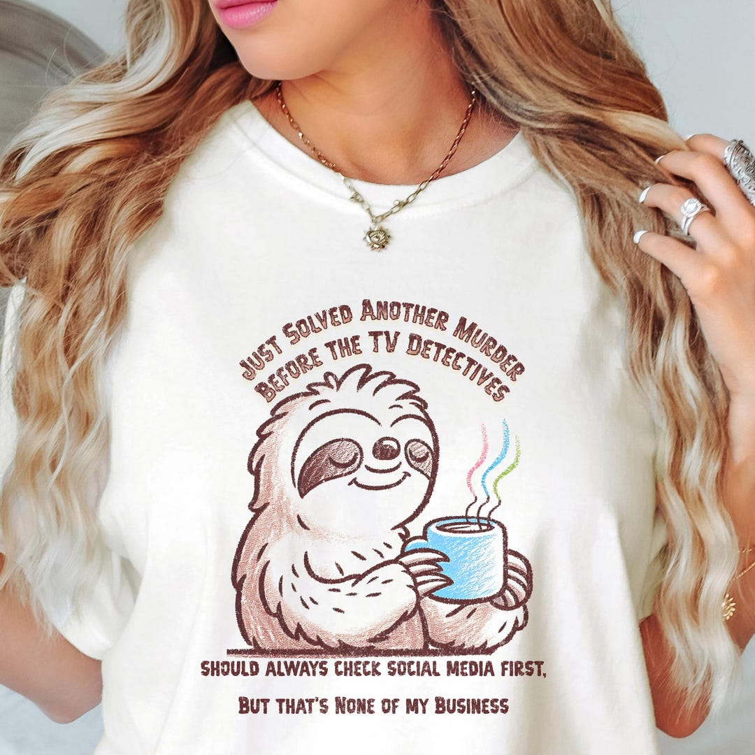 Sloth Detective Shirt: Crime Junkie Gift, Hilarious Serial Killer Tee ...