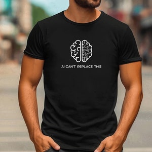 AI Can't Replace This Tshirt, Funny AI Shirt, AI Gift Shirt, Machine ...
