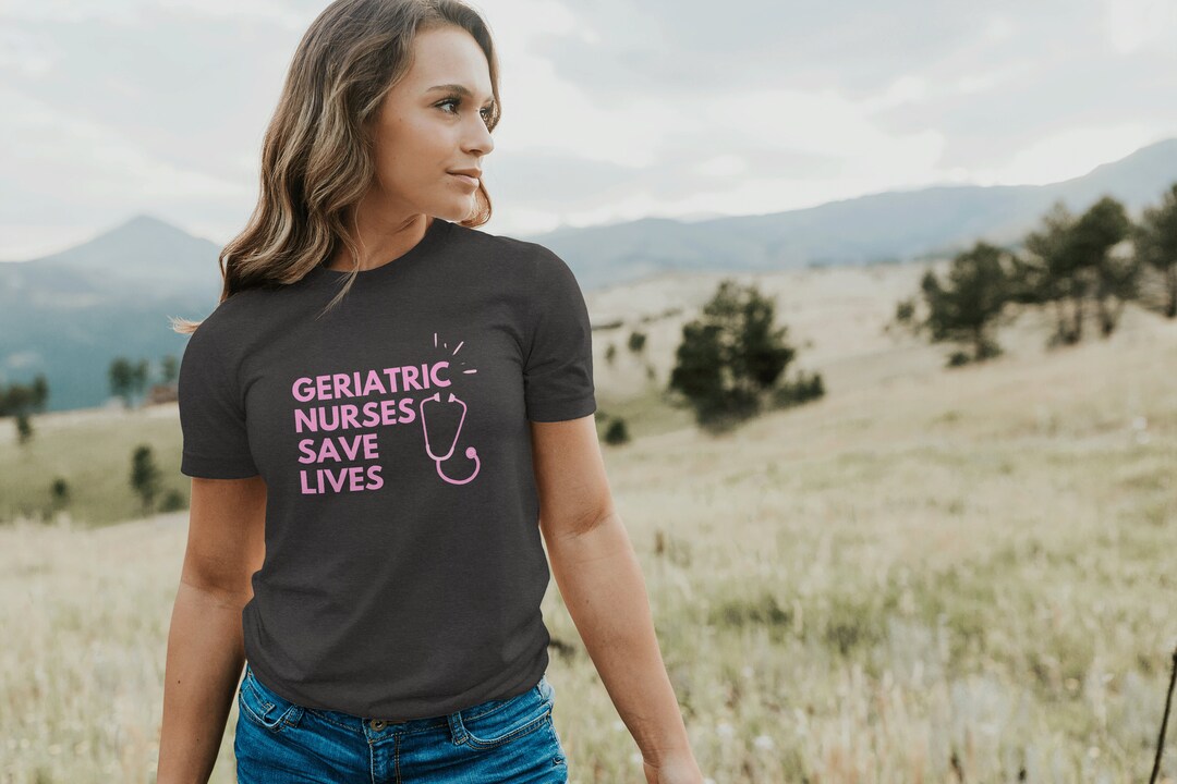 Geriatric Nurse T-shirt: Save Lives Graphic Tee - Etsy