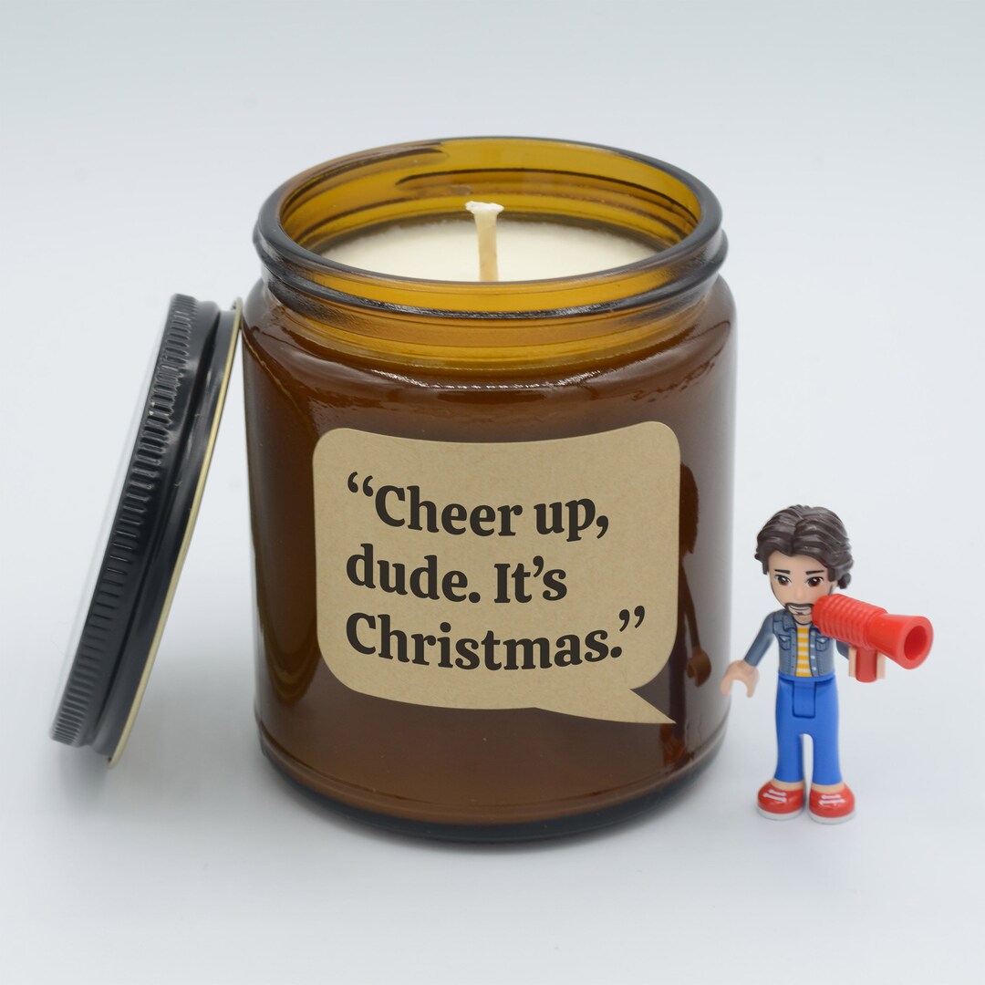 Movie Quote "cheer Up, Dude. It’s Christmas." Funny Lines Soy Candle ...