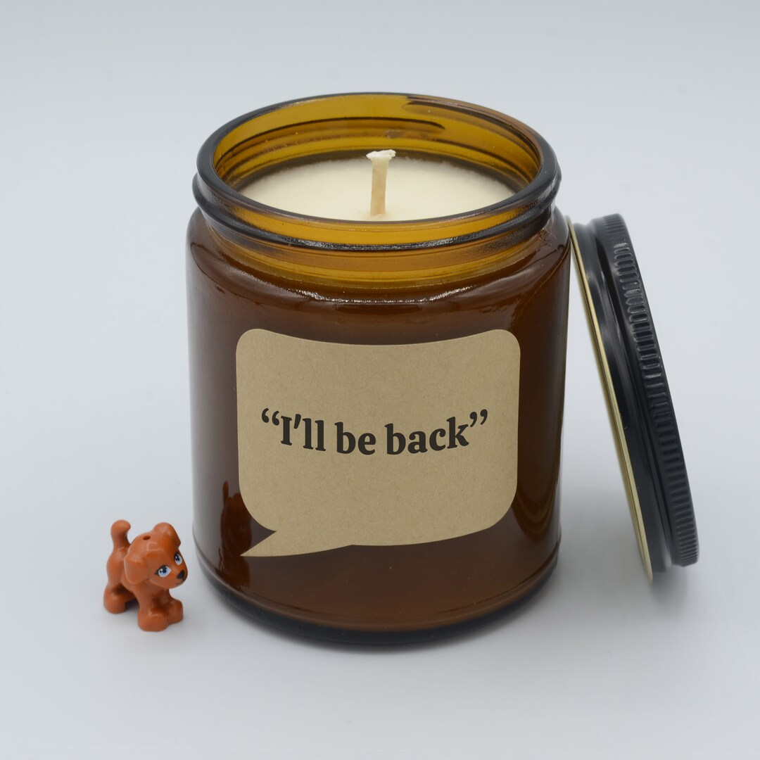 Movie Quote "i'll Be Back" Funny Quote Soy Candle (9oz, 16oz) - Etsy
