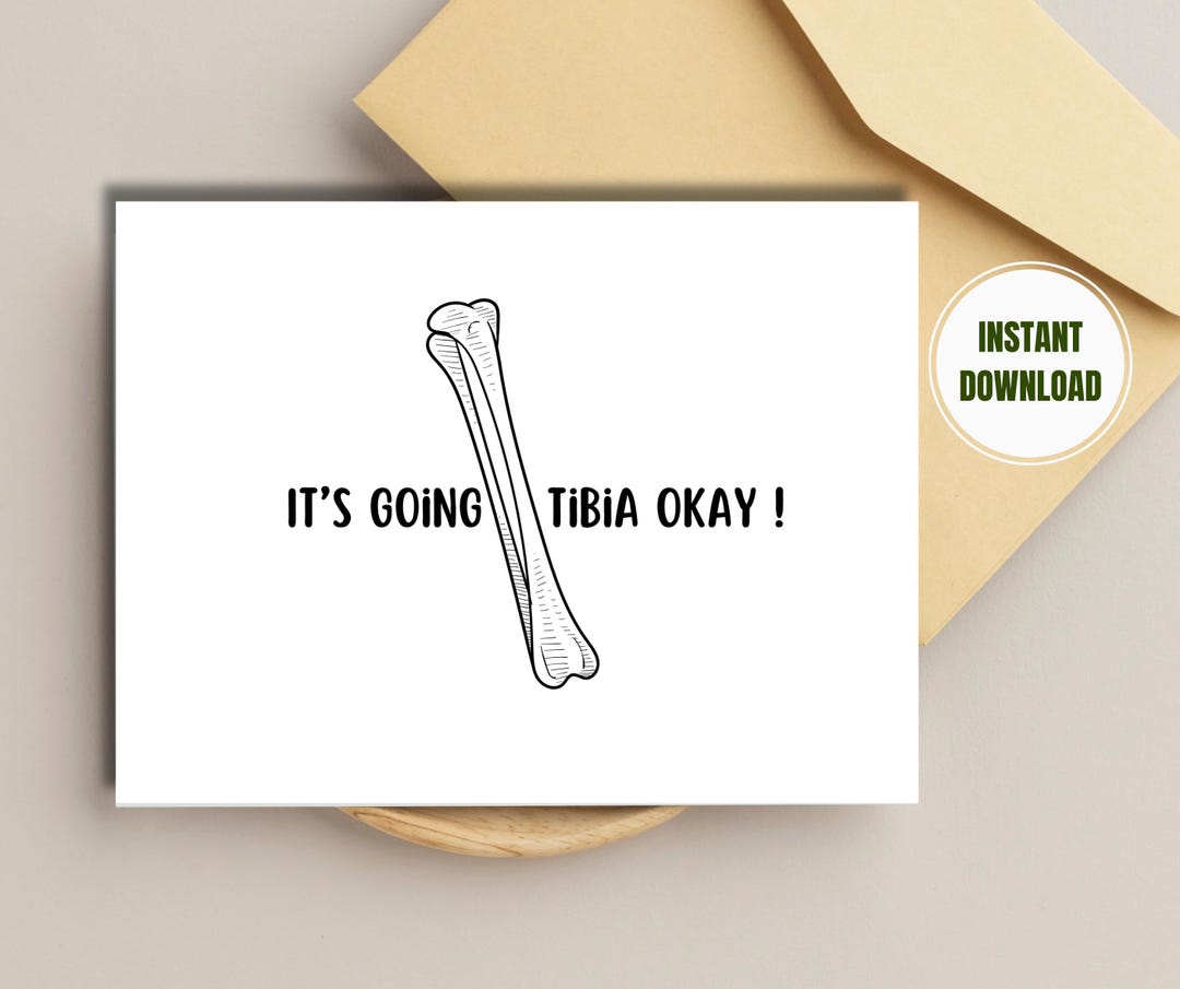 It's Going Tibia Okay Greeting Card, Puns Bones Human Anatomy, Funny ...