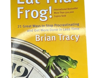 Eat That Frog 21 Great Ways To Stop Procrastinating And Get More Done