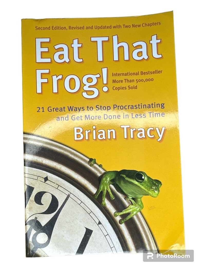 Eat That Frog 21 Great Ways To Stop Procrastinating And Get More Done