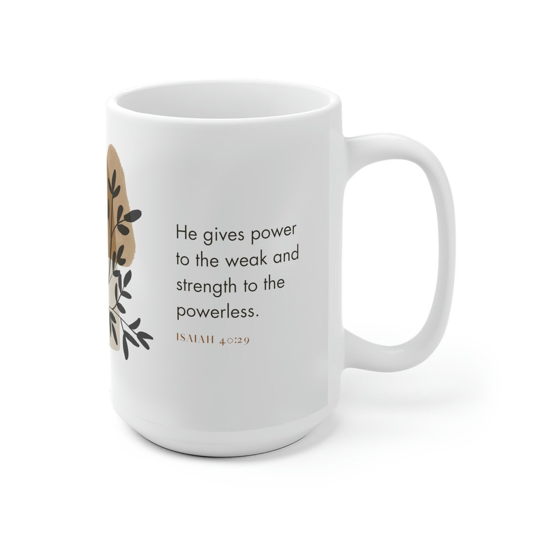 He Gives Power to the Weak and Strength to the Powerless Mug, Jesus ...