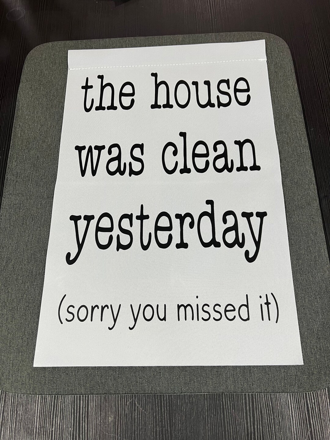 The House Was Clean Yesterday (sorry You Missed It) Garden/yard Flag ...
