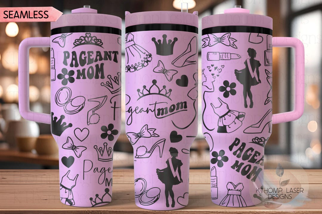 Pageant Mom Laser Engraved Full Wrap Design for 40oz Tumbler, Digital ...