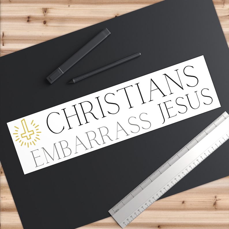 Christians Embarass Jesus Bumper Sticker, Athiest Bumper Sticker, Anti ...
