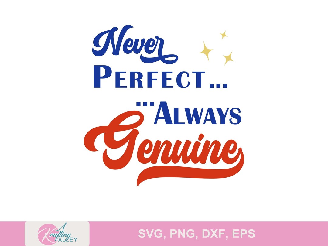 Never Perfect Always Genuine SVG PNG Motivational Quote Inspirational ...