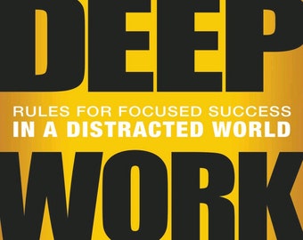 Deep Work_ Rules for Focused Success in a Distracted World by Cal ...