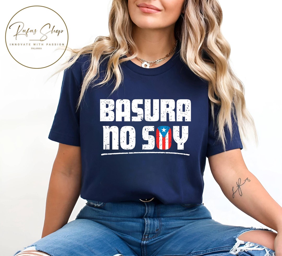 Basura No Soy Puerto Rico Flag Boricua T-shirt , Casual Tee, Puerto ...