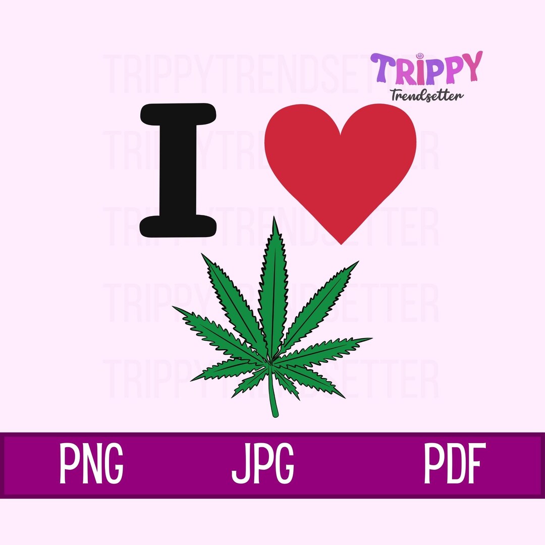 I Love Weed PNG, Weed Leaf PNG. 420 PNG, 420 Sublimation, Weed ...