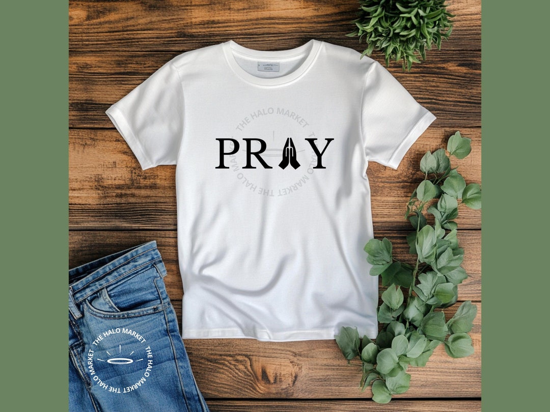 Pray Png Christian T-shirt Design, Christian Shirt Png, Faith Based ...