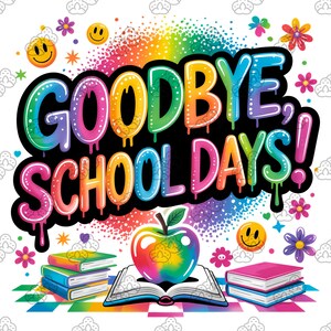 Goodbye School Days Png, Last Day of School, Happy Last Day of School ...