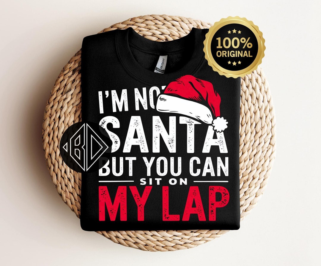 I'm Not Santa but You Can Sit on My Lap Chrismas PNG, Funny Santa Shirt ...