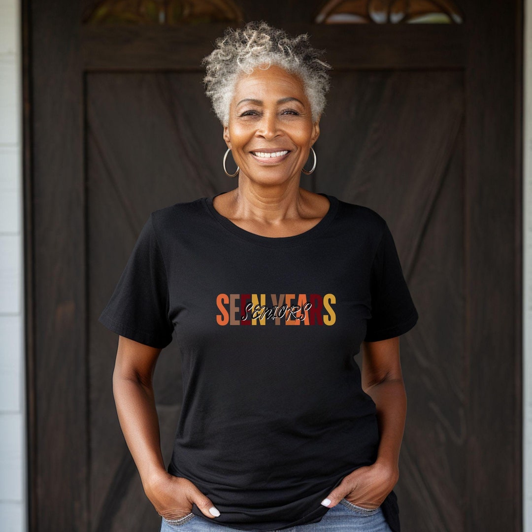 Seniors T- Shirt, Seen Years Shirt, Funny Tee, Gift for Grandparent ...