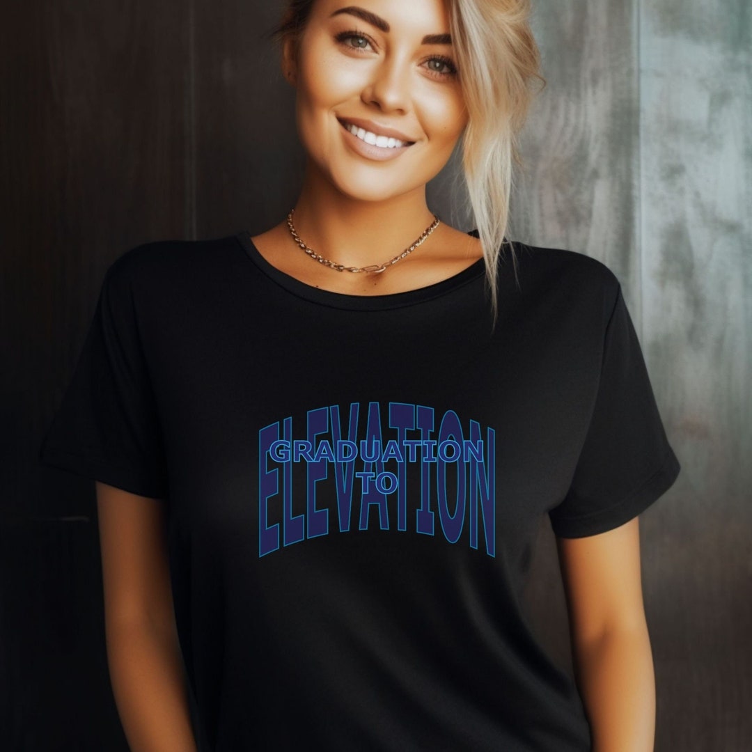 Graduation Shirt, Elevation T-shirt, Positive Shirt, Graduation Gift ...