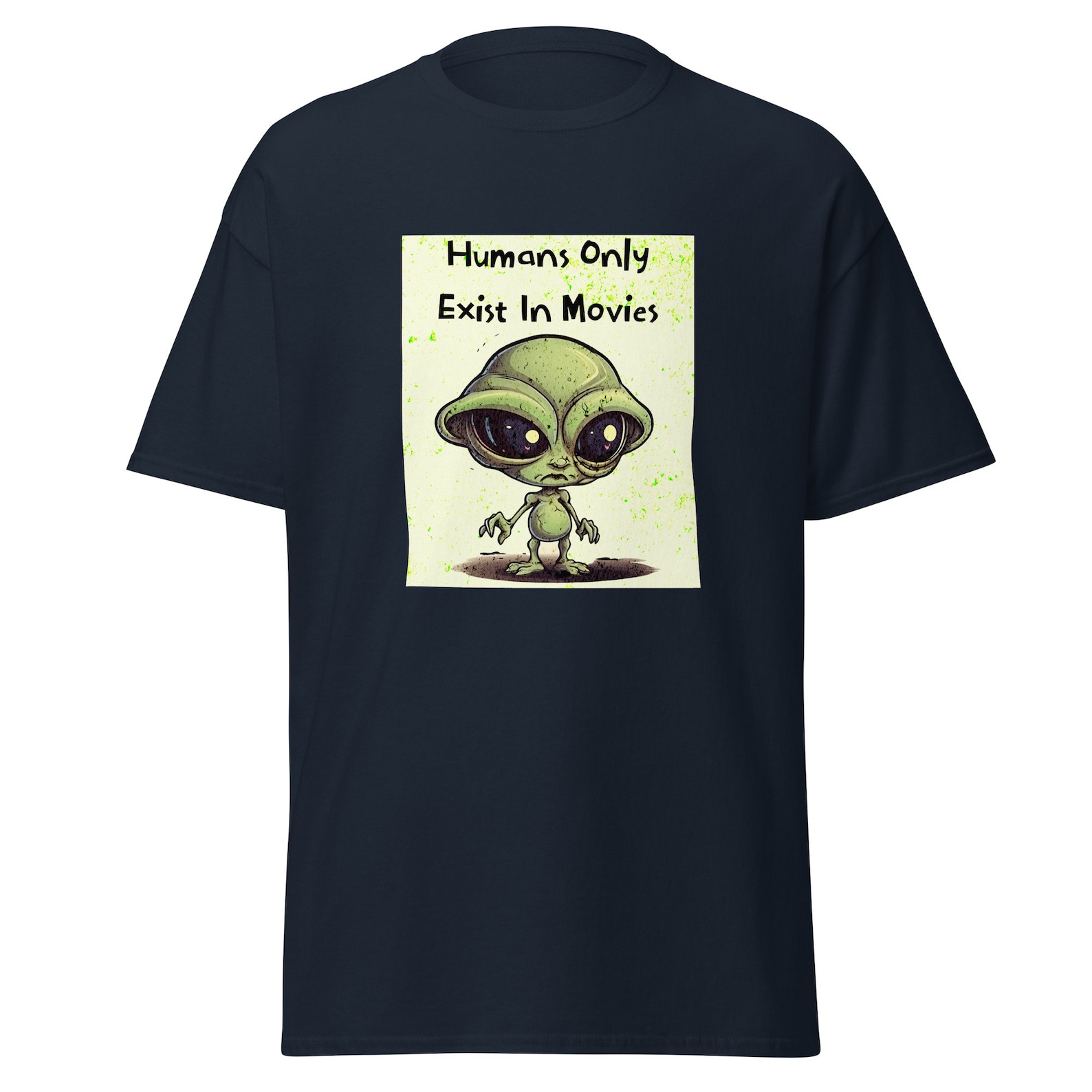 Humans Only Exist in Movies T Shirt of Funny Alien Shirt for Gift of ...