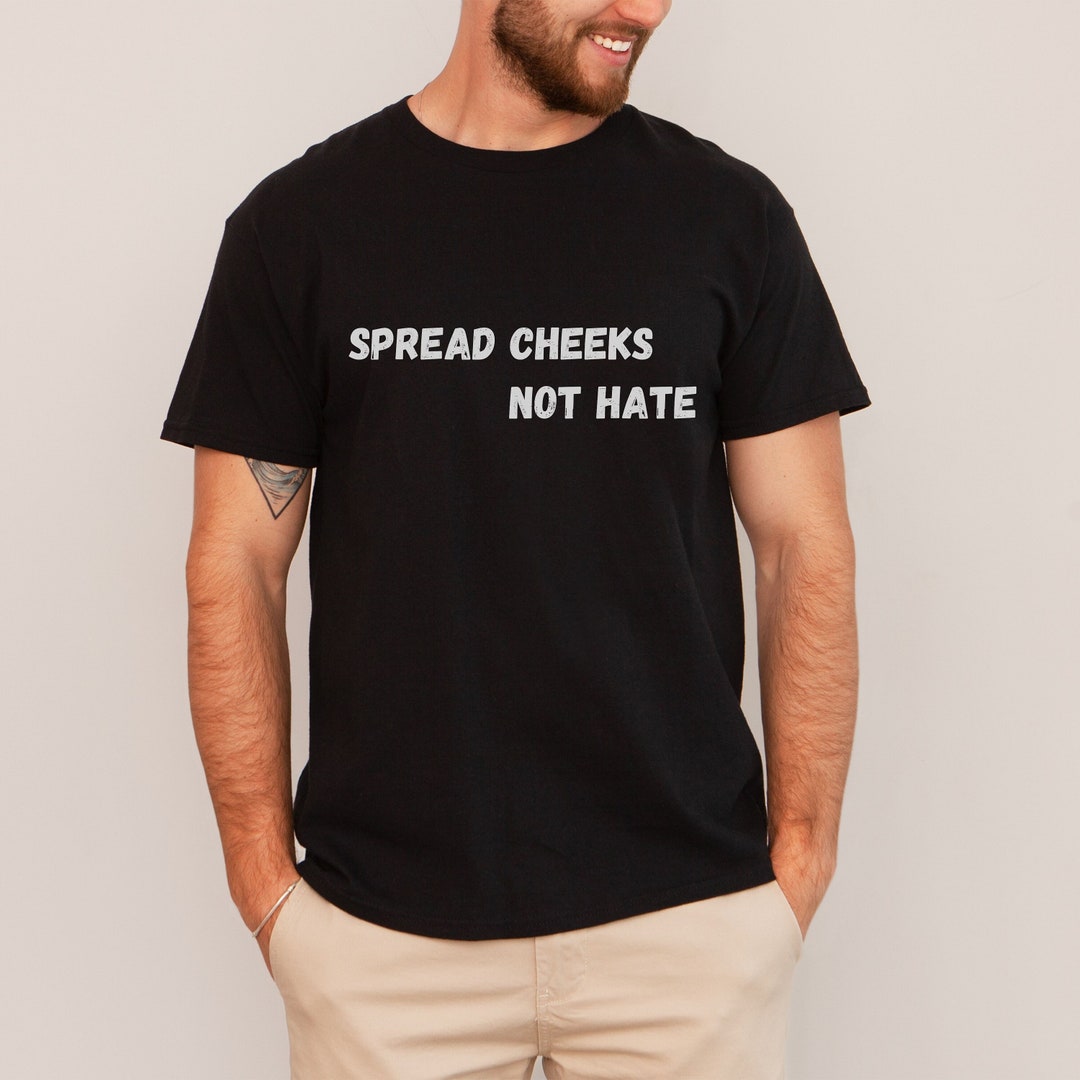 Spread Cheeks Not Hate Funny Adult Shirt Dark Humor Fall - Etsy