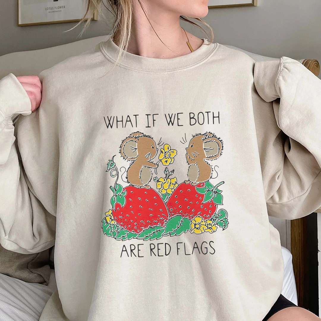 What If We Both Are Red Flags Shirt, Trending Unisex Tee Shirt, Unique ...