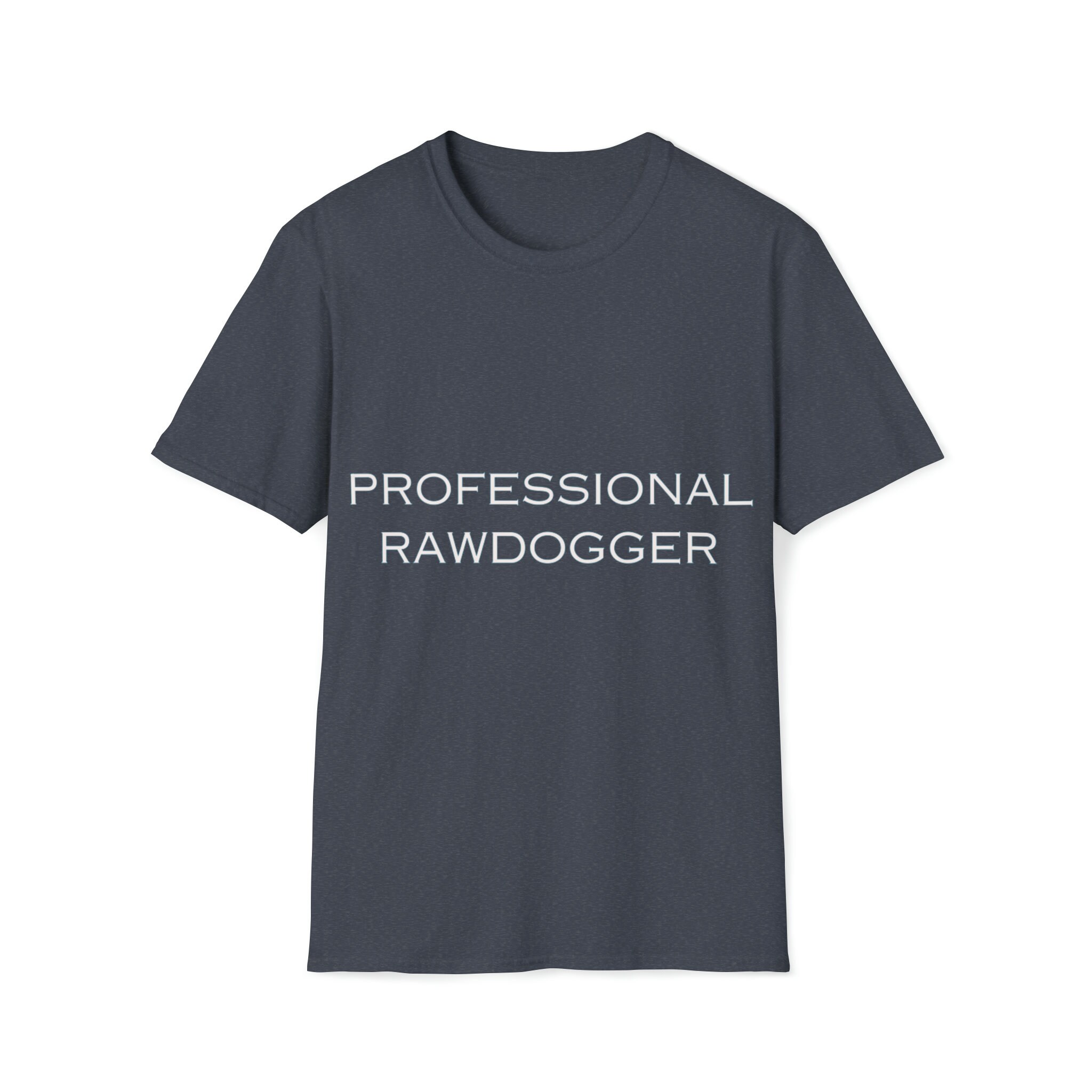 Professional Rawdogger Tee Shirt for Jideon Fans and Others Who Raw Dog ...