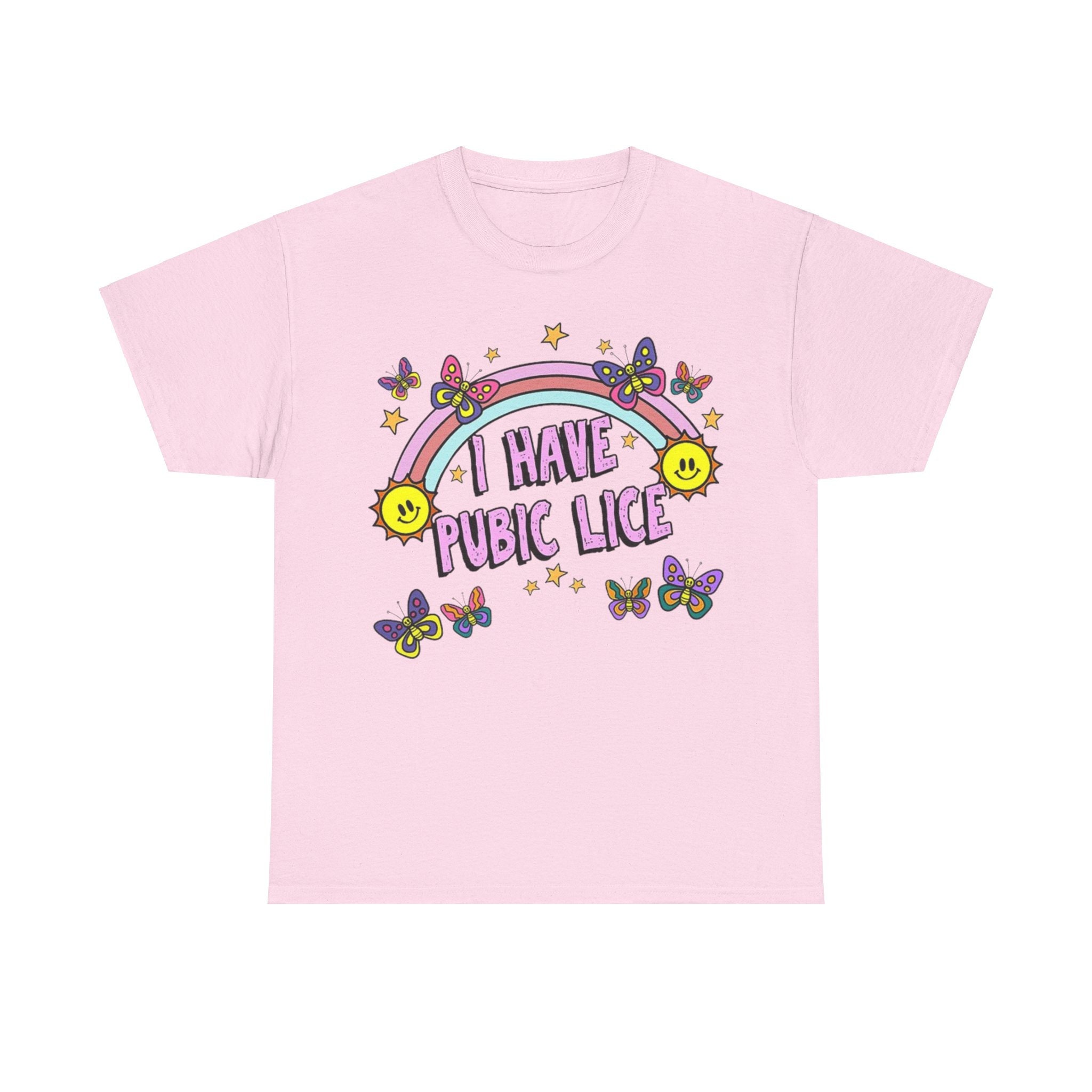 Funny I Have Pubic Lice T-shirt - Etsy