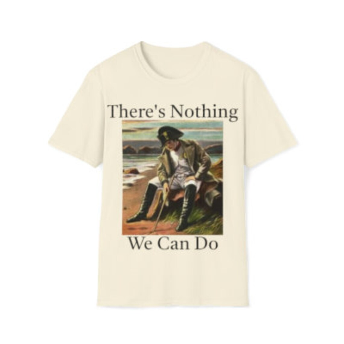 Napoleon There's Nothing We Can Do Sad Napoleon Tiktok Tee Shirt ...