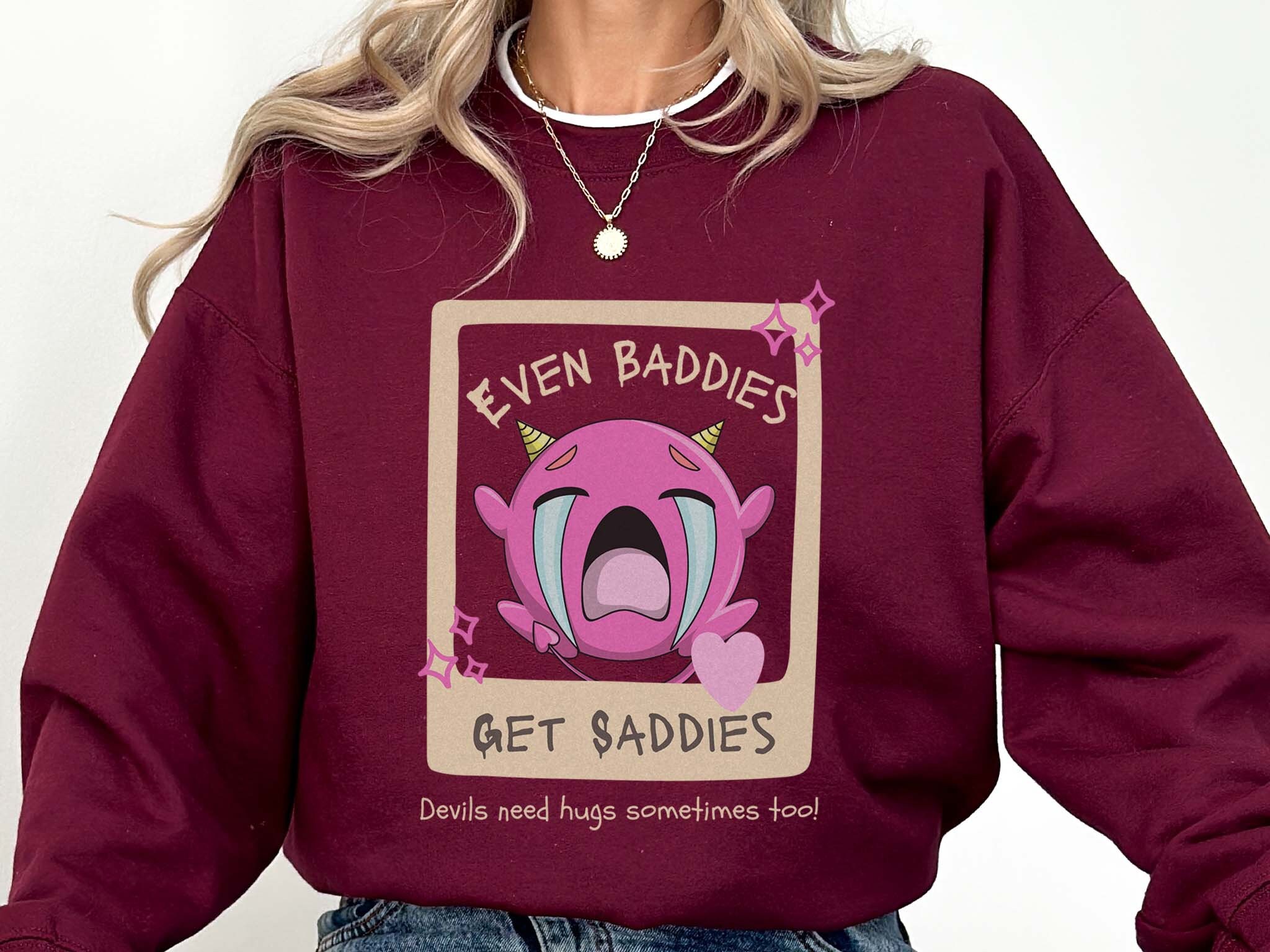 Even Baddies Get Saddies Sweatshirt Funny Meme Graphic Tee - Etsy