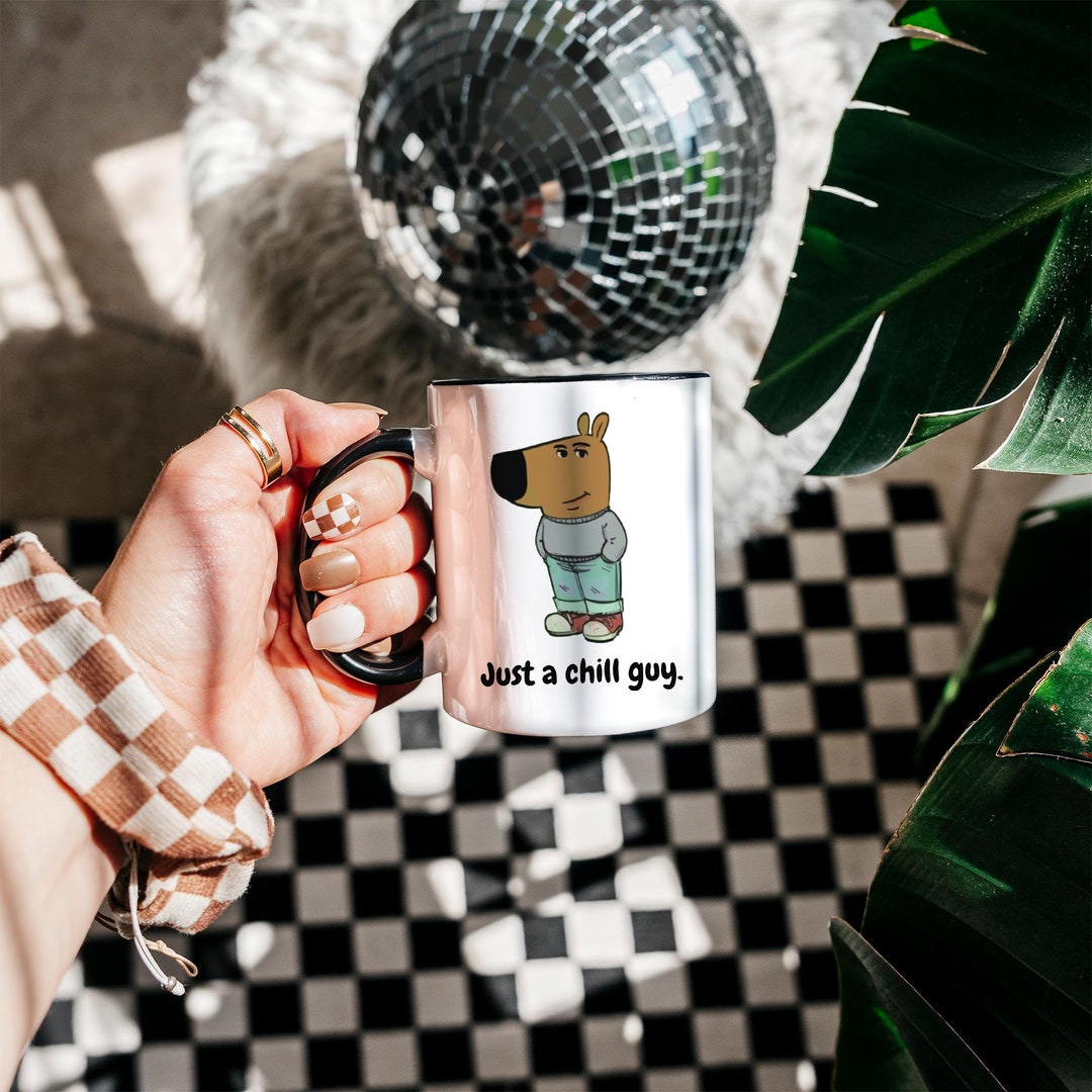 Just a Chill Guy Mug, Lowkey Chill Guy Meme, Funny Tiktok Meme Gift ...