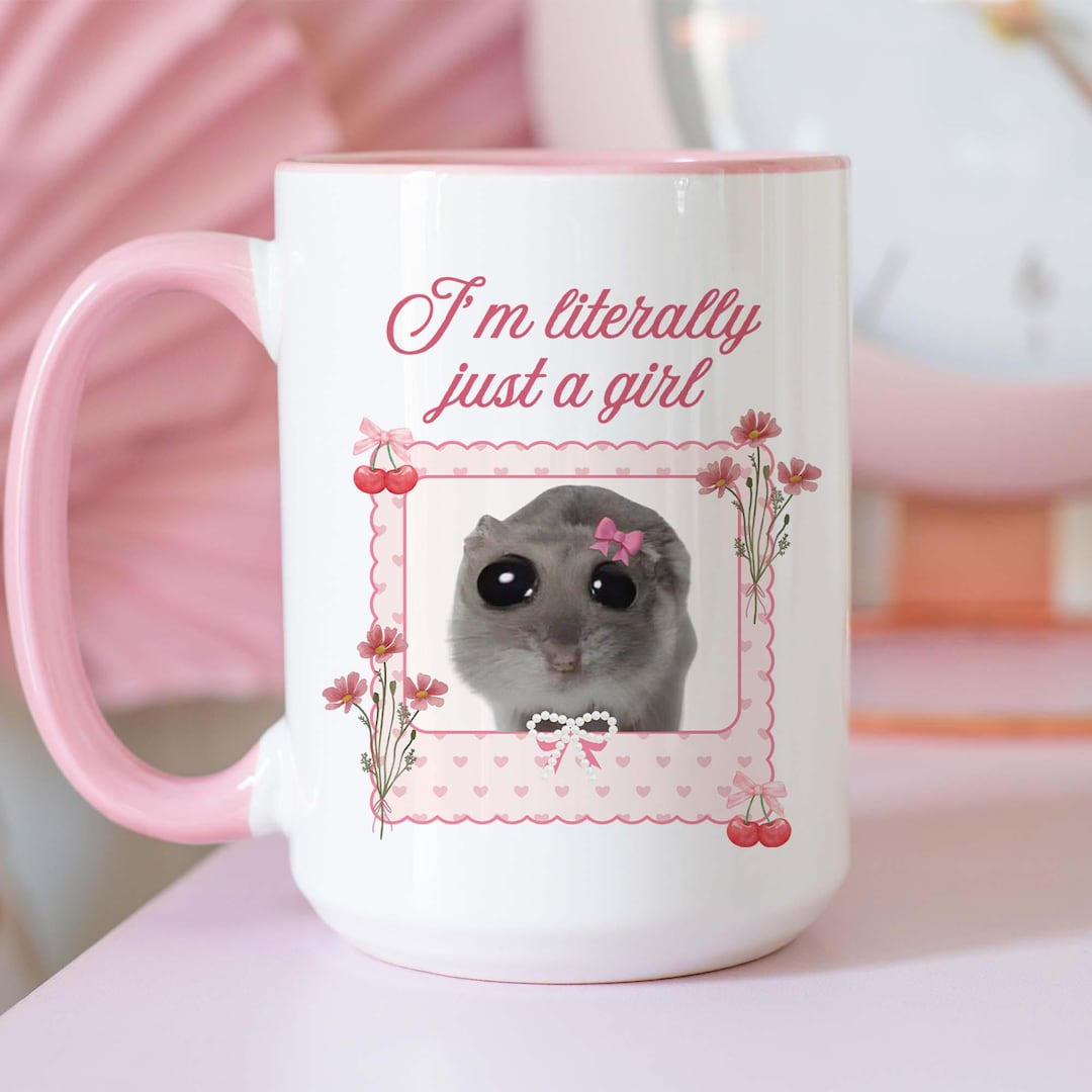 I'm Literally Just A Girl Mug, Sad Hamster Mug, Just A Girl Meme Mug ...