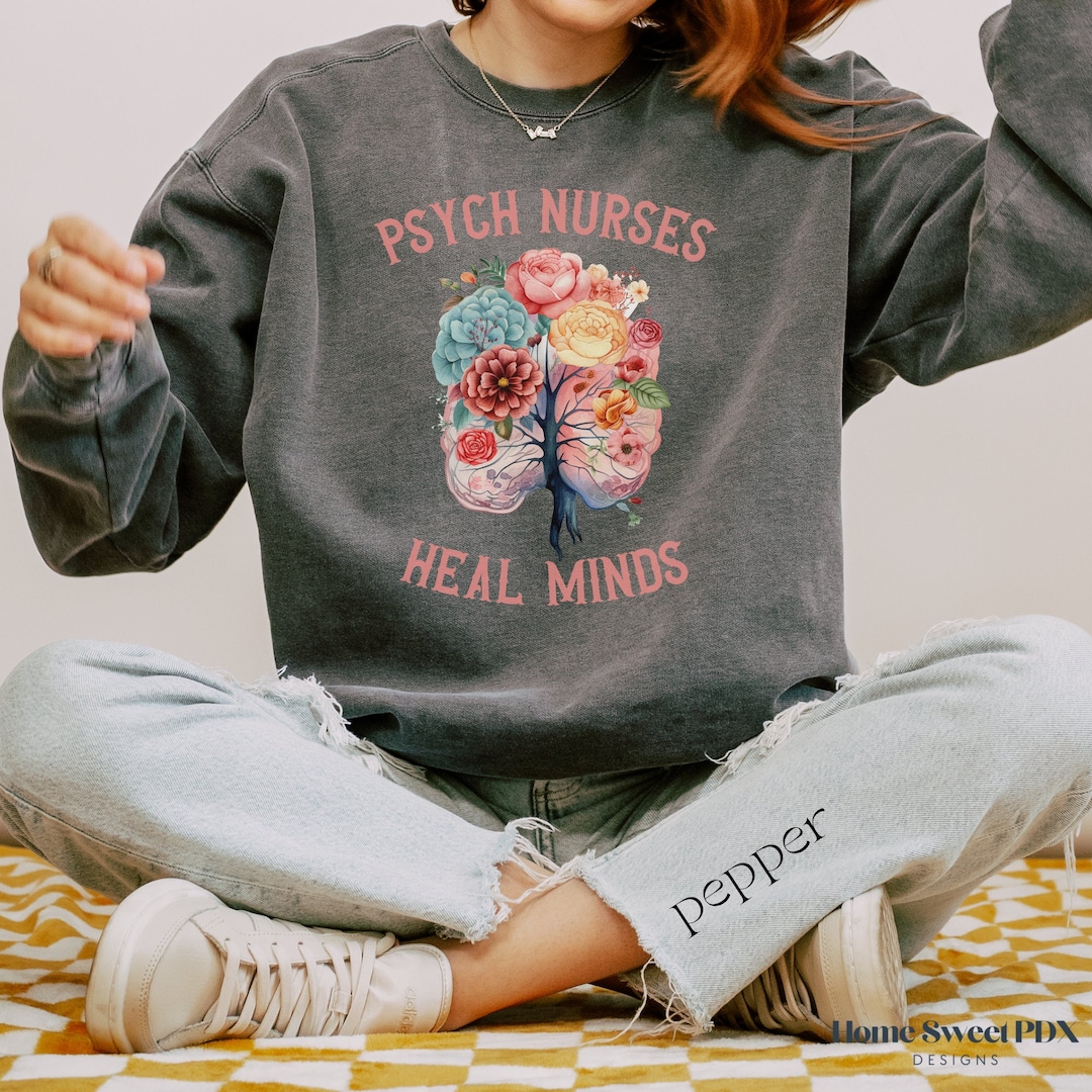 Psych Nurse Sweatshirt, Psychiatric Nurse Shirt, Mental Health Nurse ...