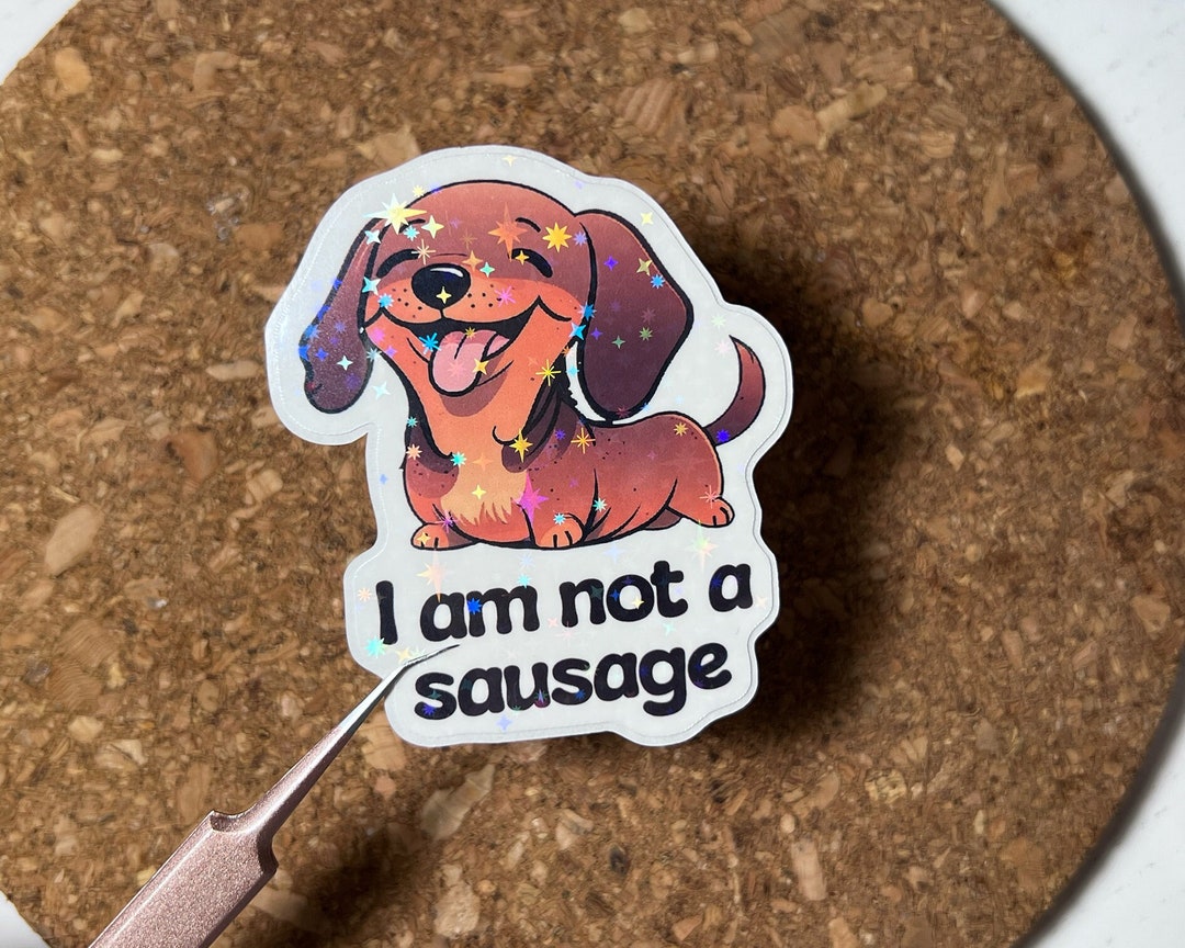 Dachshund Sticker, Sausage Dog Sticker, Die-cut Sticker, I Am Not ...