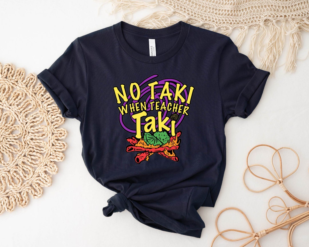 No Taki When Teacher Taki Shirt, Funny Teacher T-shirt, Teacher ...