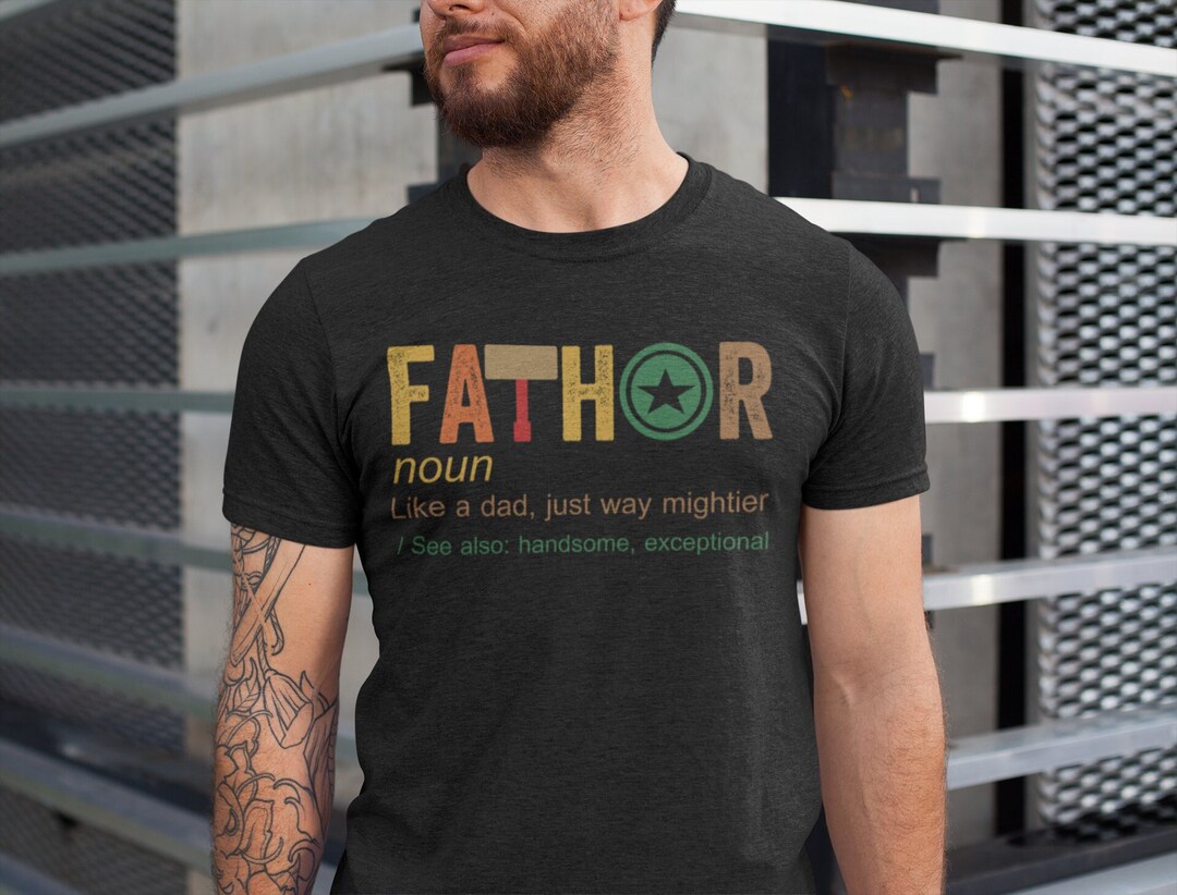 FATHOR Shirt, Fathor Definition T-shirt, Fathor Like a Dad Just Way ...