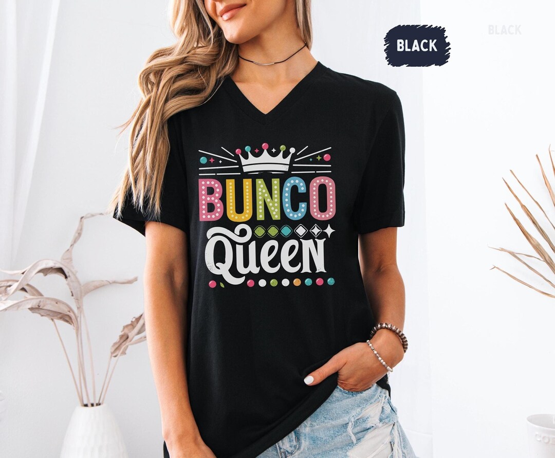 Bunco Queen V-neck Tee, Bunco Shirt, Bunco Lover Gift, Funny Bunco Top ...
