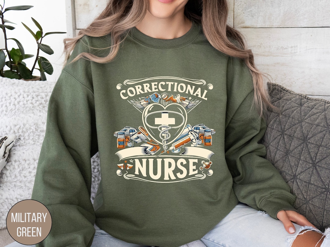 Correctional Nurse Sweatshirt, Corrections Nurse Shirt, Gift for ...