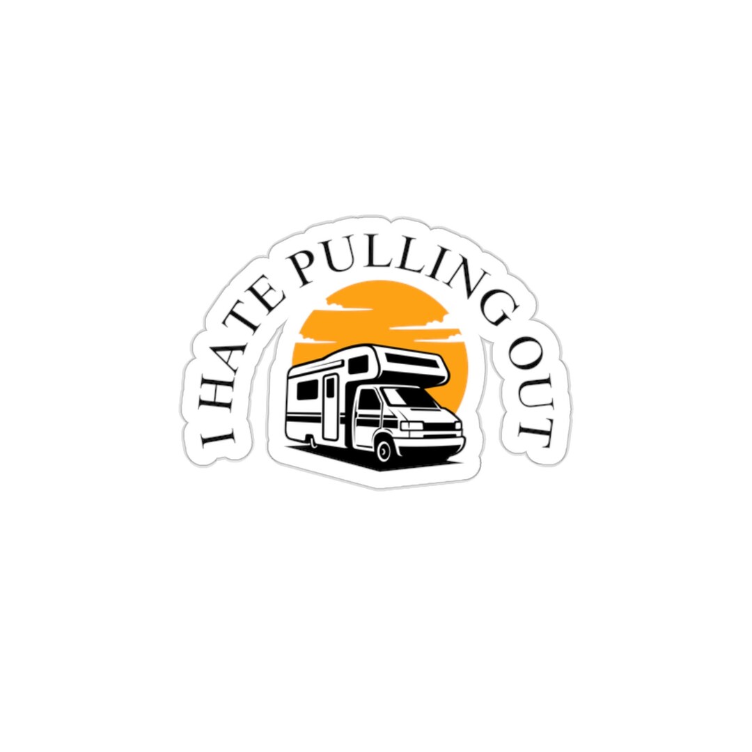 I Hate Pulling Out RV Sticker - Sunset Adventures Await in Every Ride ...