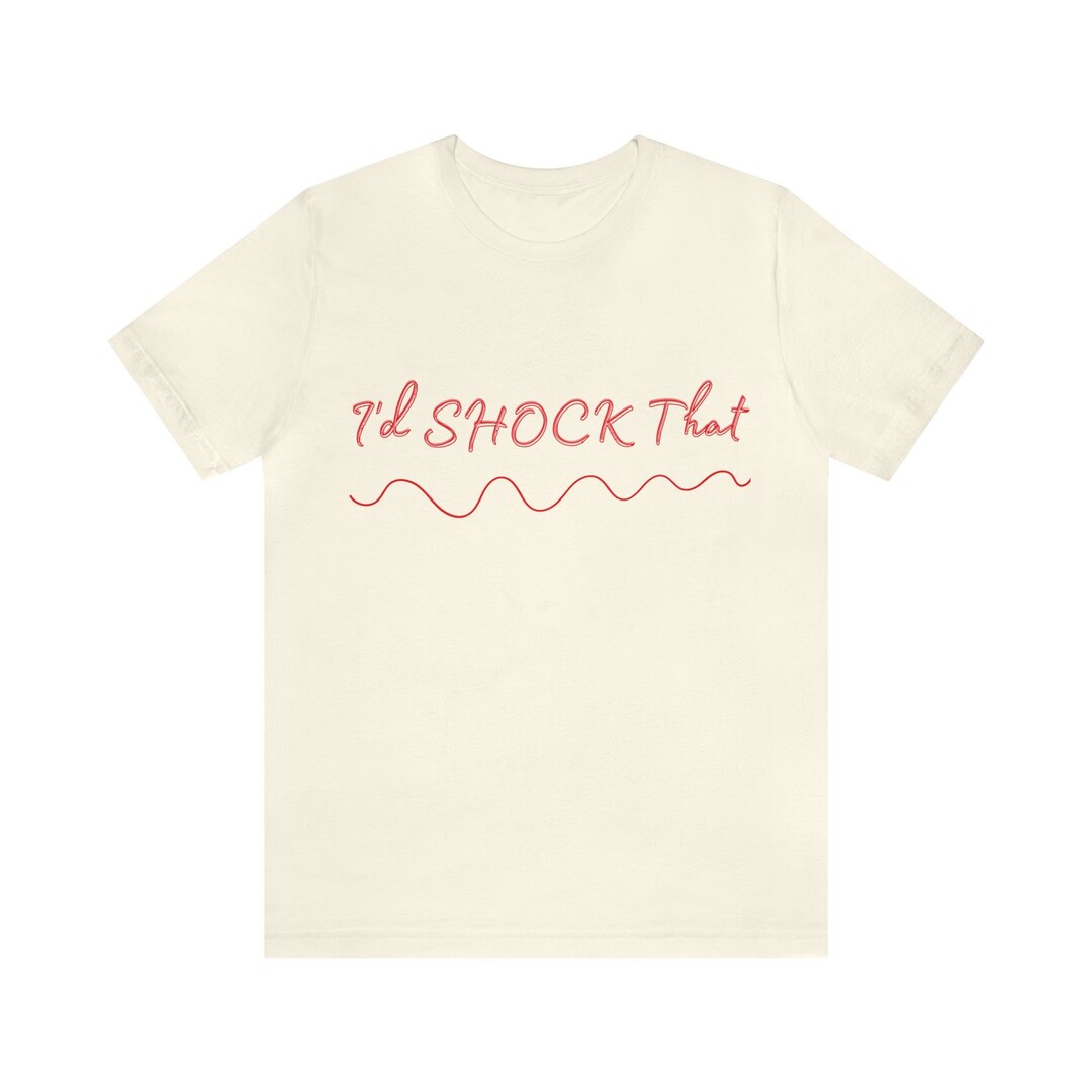 Get Electrified With Our I'd Shock That' T-shirt - Humorous Medical and ...