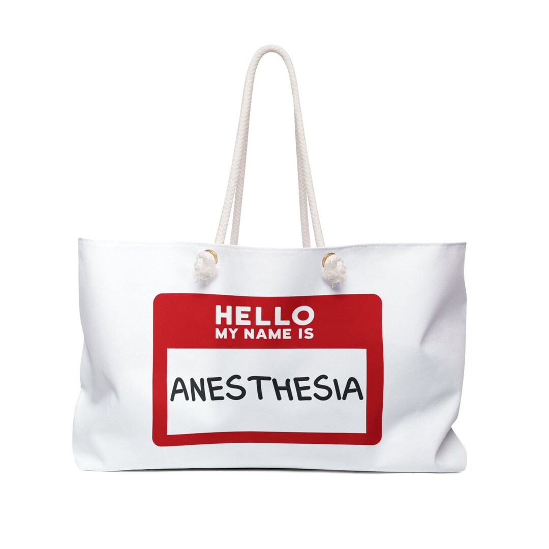 Hello, My Name is Anesthesia, the Ultimate Weekender Bag for Operating ...