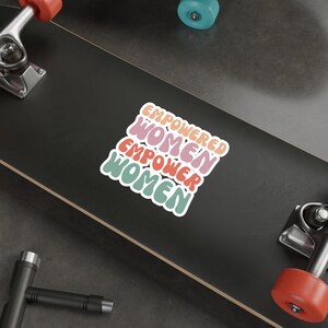 Empowered Women Empower Women Sticker - Unite for Strength and ...